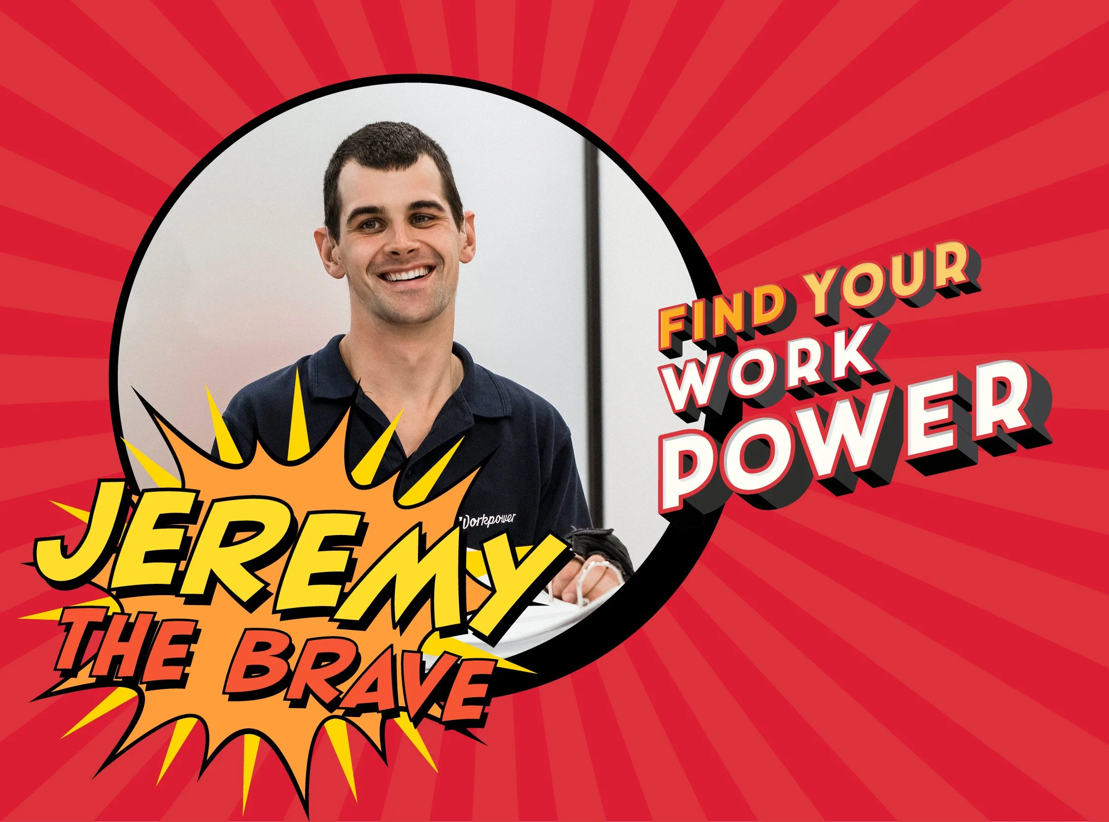 Jeremy The Brave | Workpower