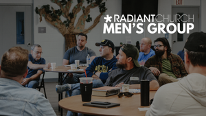 Radiant Men's Group — Radiant Church | Bay City