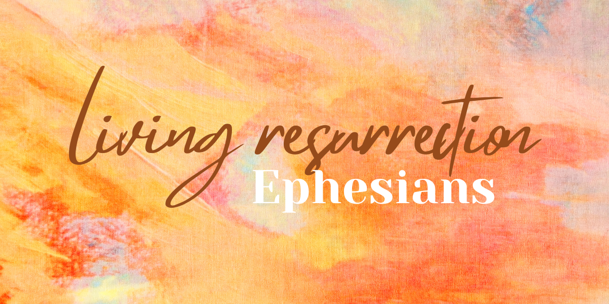 Living Resurrection: Ephesians — First Presbyterian Church in North ...