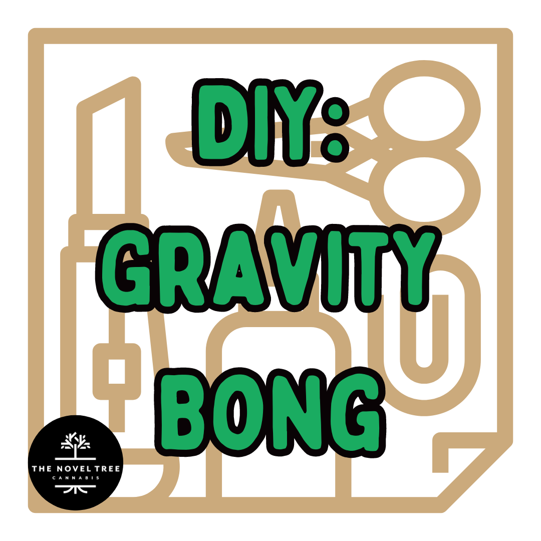 DIY Gravity Bong — Novel Tree Cannabis