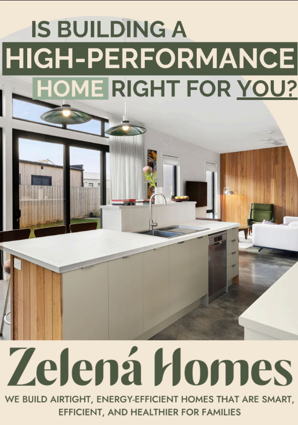 Thinking of Building a High Performance Home? — Zelena Homes