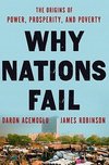 Why Nations Fail: The Origins of Power Prosperity and Poverty — Reading ...