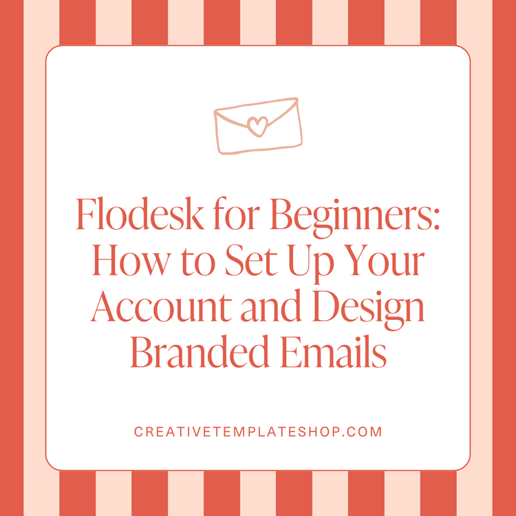 Flodesk for Beginners: How to Set Up Your Account and Design Branded Emails — Creative Template Shop