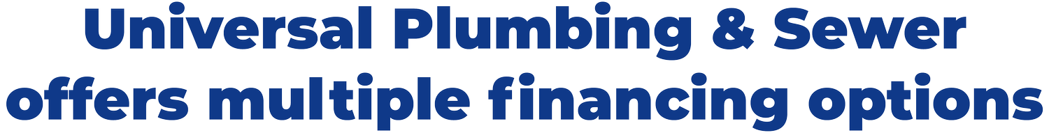 Financing — Universal Plumbing And Sewer, Inc.