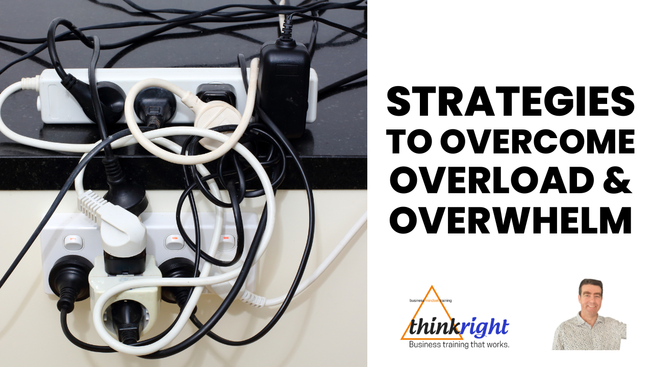 Strategies To Overcome Overload & Overwhelm — Think Right
