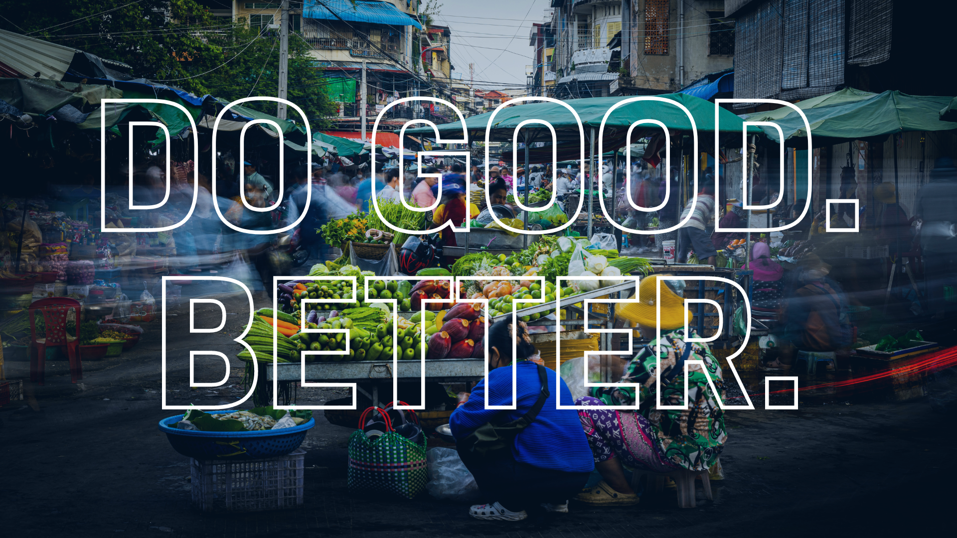 Do Good. Better.