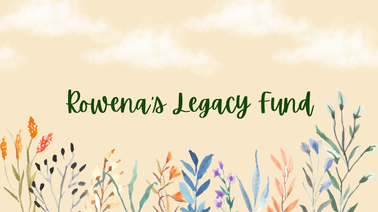 Rowena's Legacy Fund — Help Heal Humanity