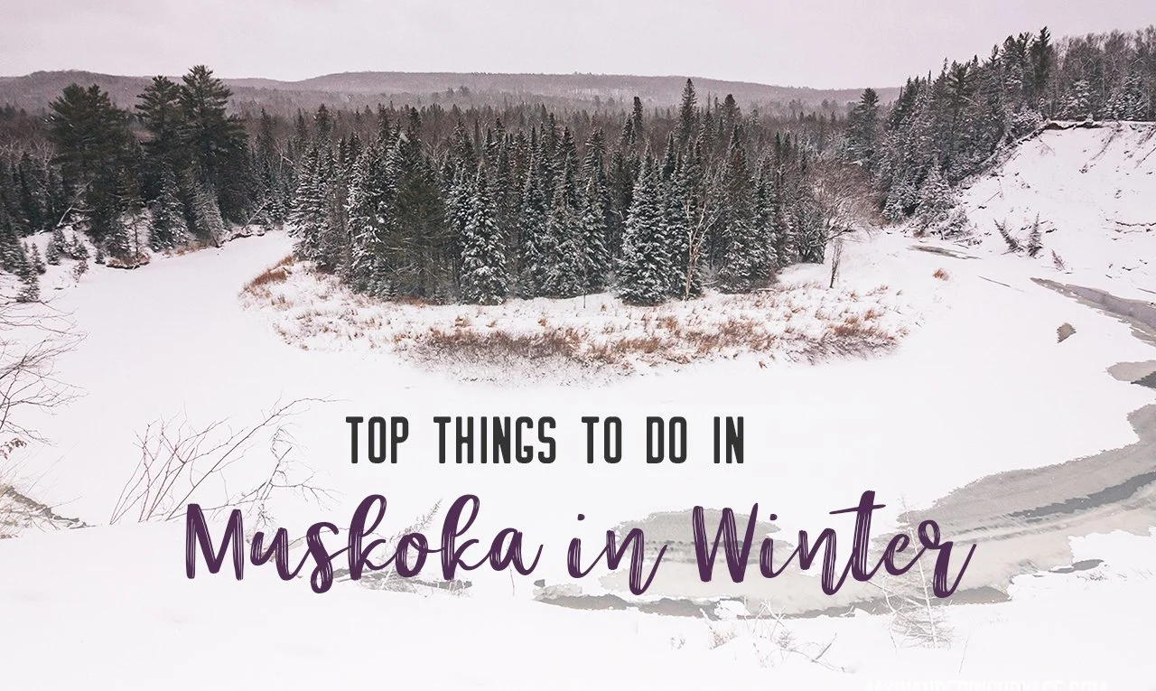 Top Things to do in Muskoka in Winter | My Wandering Voyage