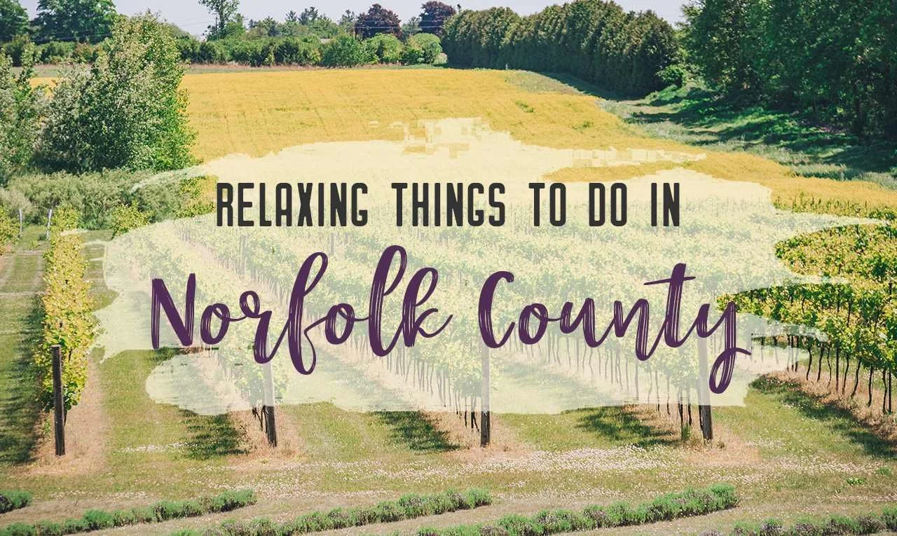 Discover Ontario’s Garden: Relaxing things to do in Norfolk County | My ...