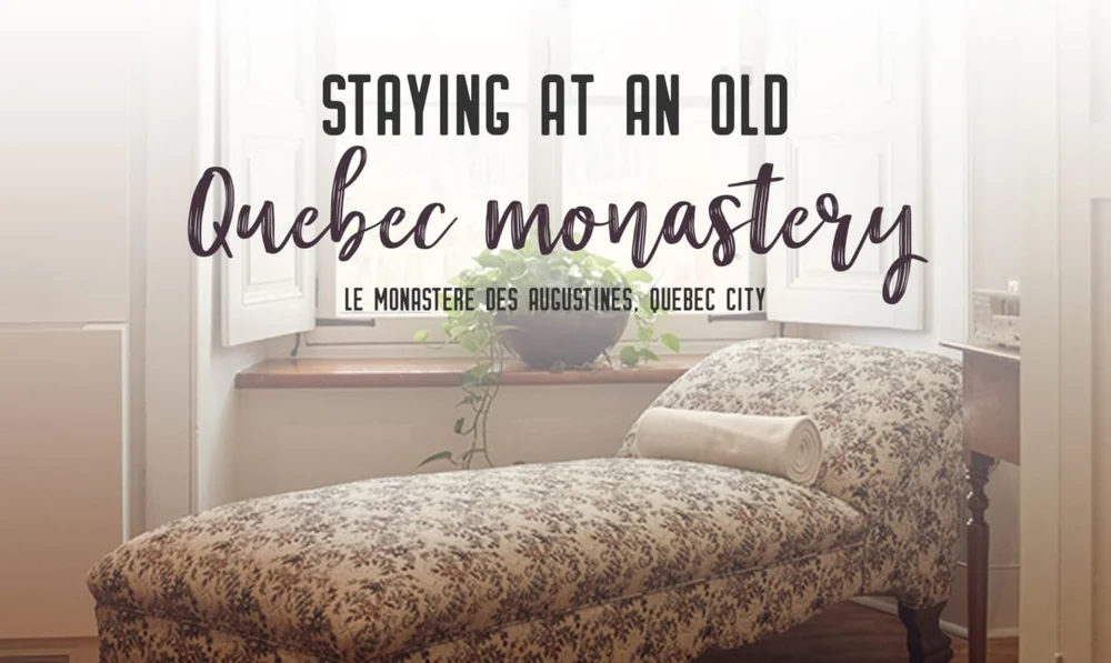 Staying in an old Quebec monastery: Le Monastere des Augustines | My ...