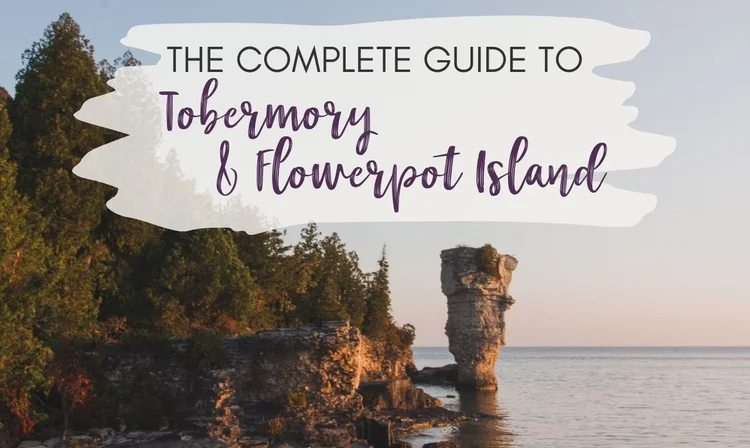 The Complete Guide to Tobermory and Flowerpot Island Camping | My ...