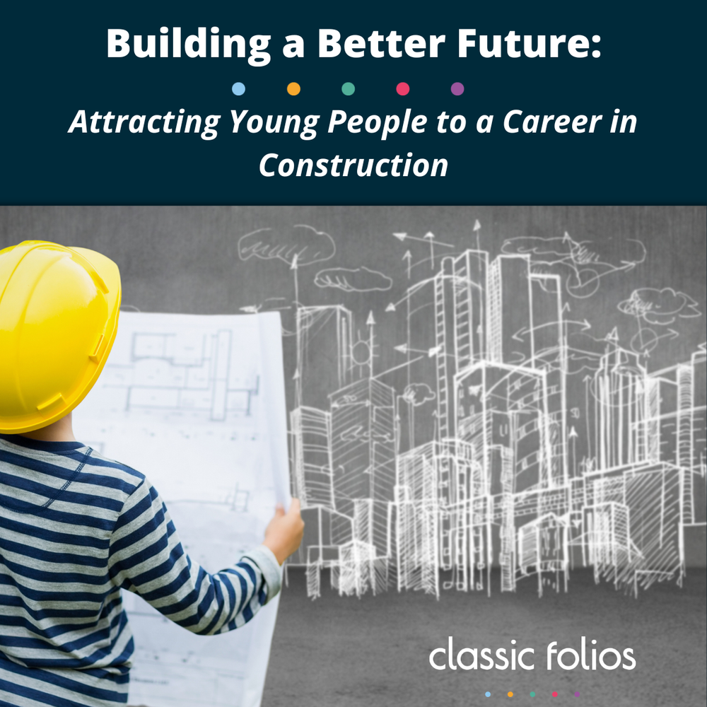Building a Better Future: Attracting Young People to the Construction ...