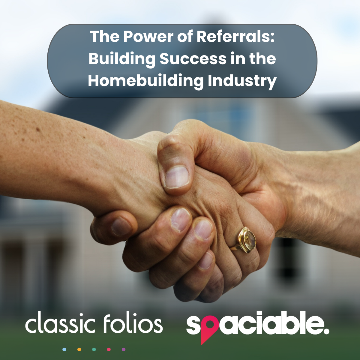 The Power of Referrals: Unlocking Success in Homebuilding with Classic ...