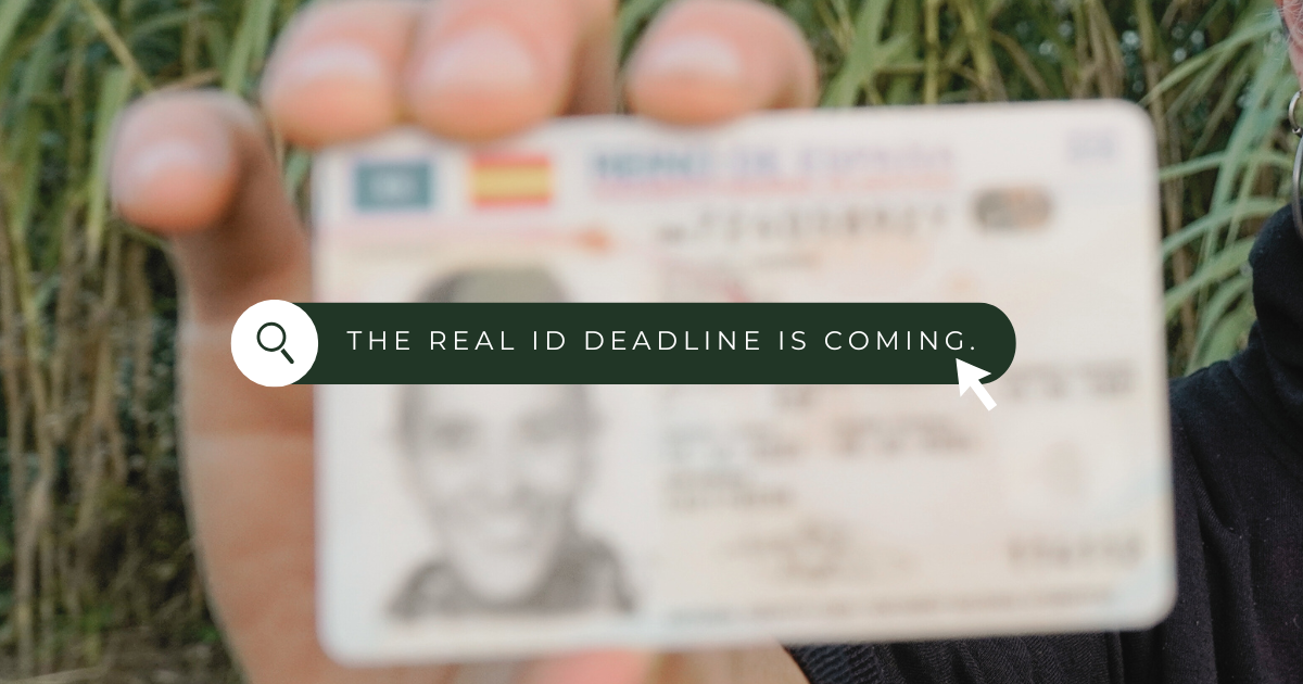 The Real ID Deadline is Coming. Here’s What You Need to Know