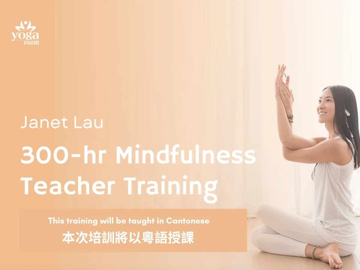 JANET LAU 300 HR MINDFULNESS TEACHER TRAINING — yogaroomhk.com