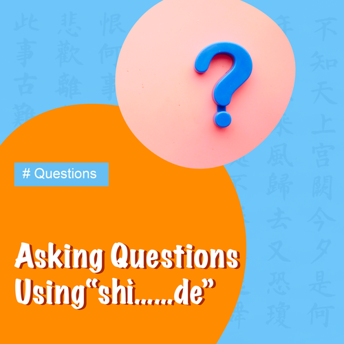 Asking Questions Using“shì……de” — ExcelMandarin