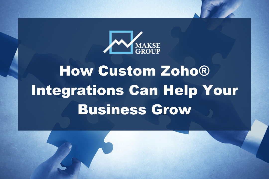How Custom Zoho® Integrations Can Help Your Business Grow — Makse Group