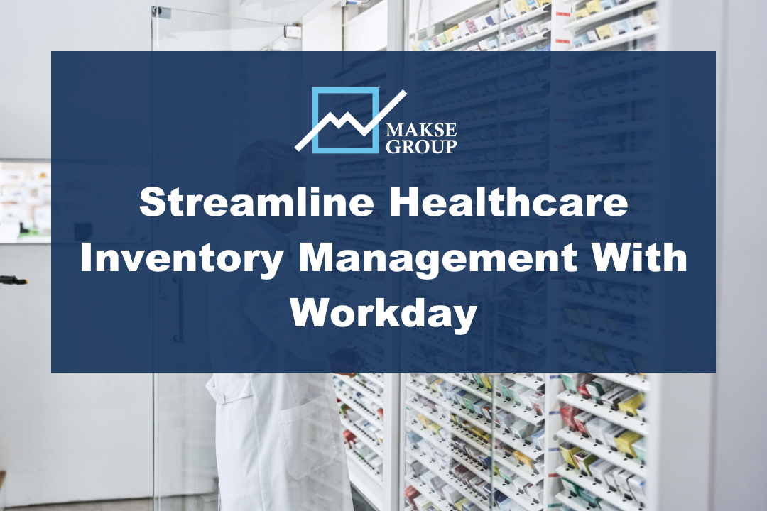 Streamline Healthcare Inventory Management With Workday — Makse Group