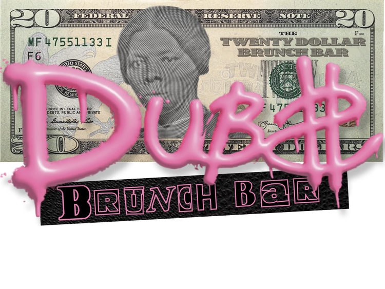 DUB$- The Twenty Dollar Brunch Bar