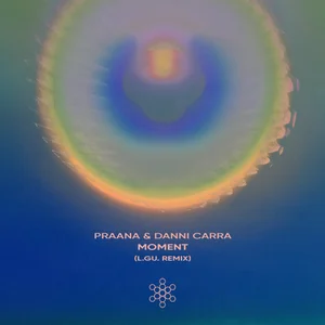 PRAANA & Danni Carra - Moment (L.GU. Remix) — Colorize