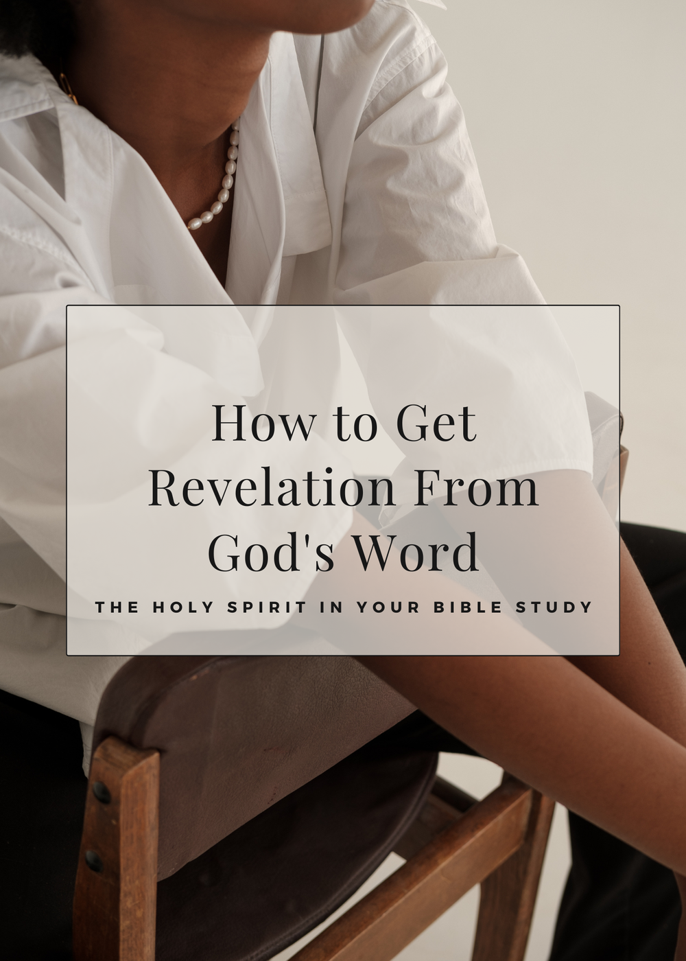 The Holy Spirit in Your Bible Study: How to Get Revelation from God's ...