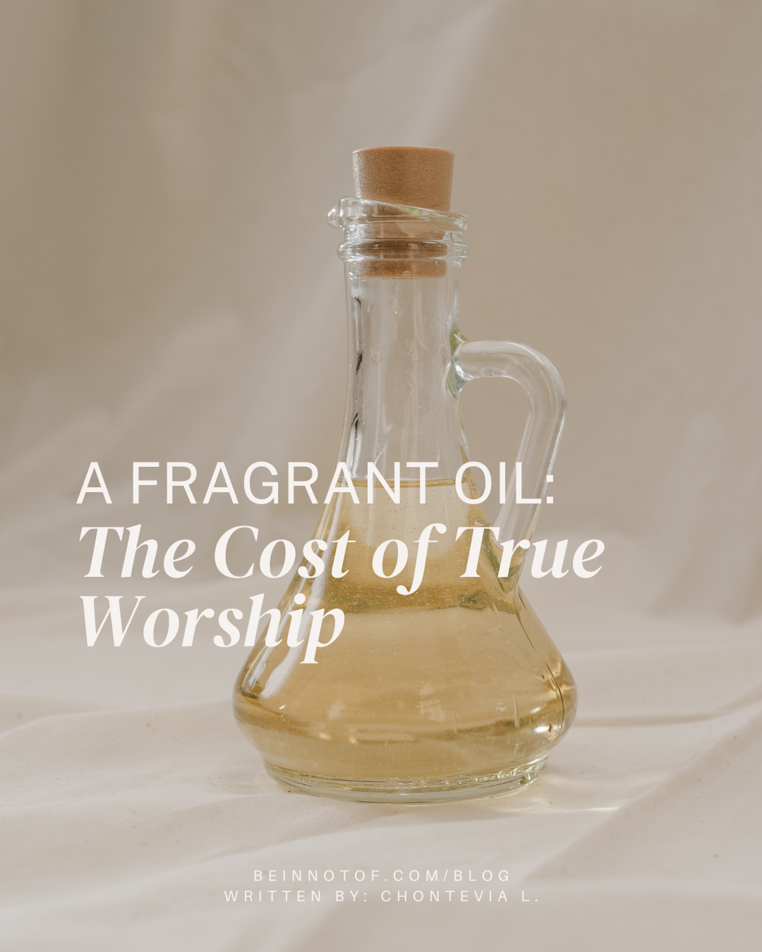 A Fragrant Oil: The Cost of True Worship — Be In Not Of