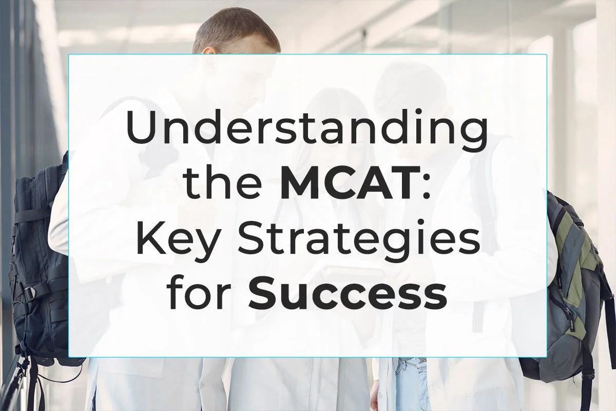 Understanding the MCAT: Key Strategies for Success — King of the Curve