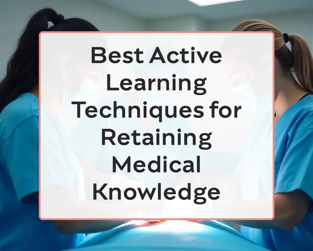 Best Active Learning Techniques for Medical Students | Retain Knowledge ...