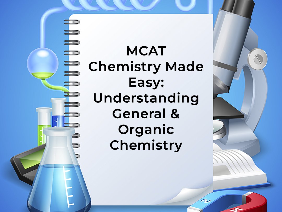 MCAT Chemistry Made Easy: Understanding General & Organic Chemistry ...