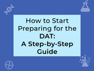 How to Prepare for the DAT Exam | Step-by-Step Guide + Best Study ...