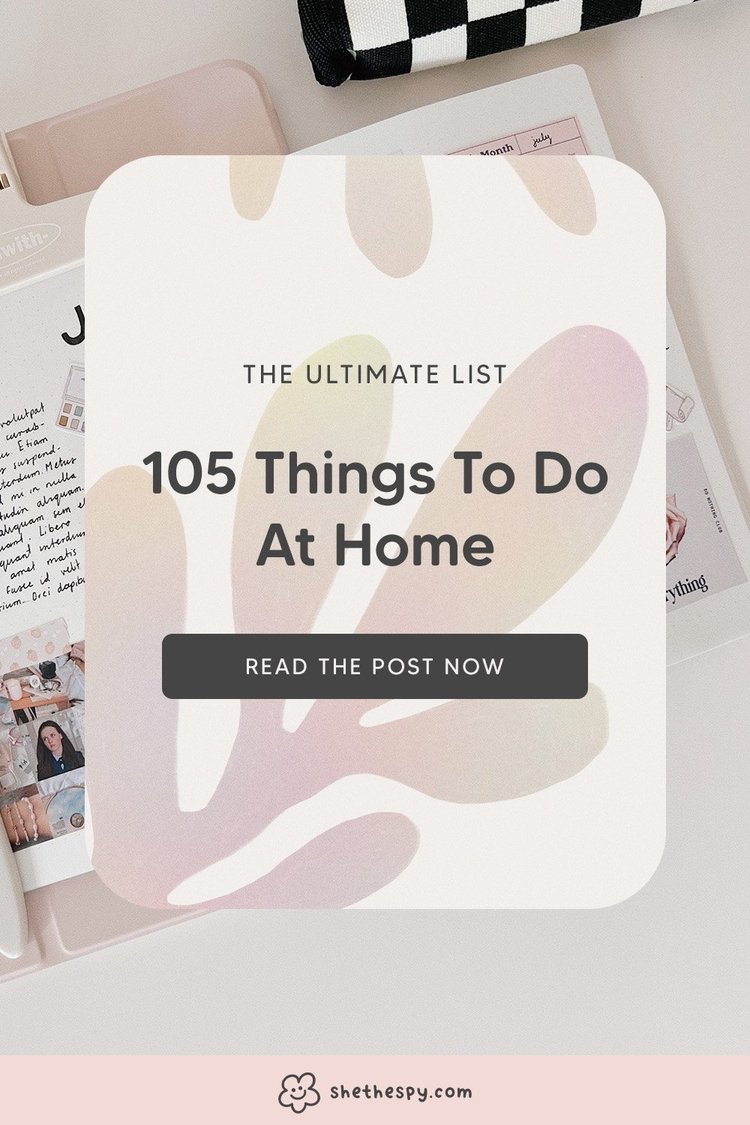 105 Things To Do At Home — She The Spy