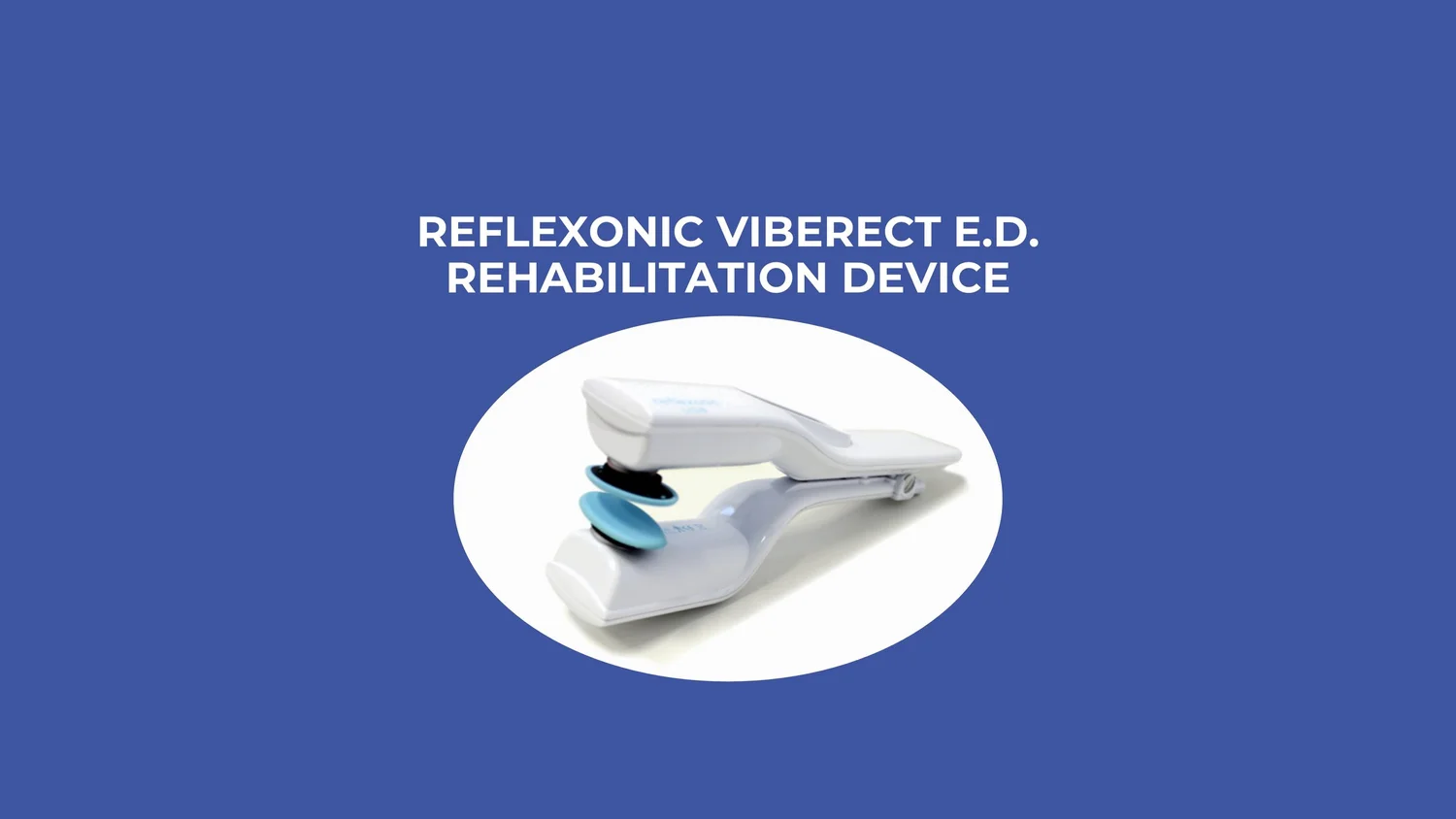REFLEXONIC VIBERECT E.D. REHABILITATION DEVICE — Creative Engineering