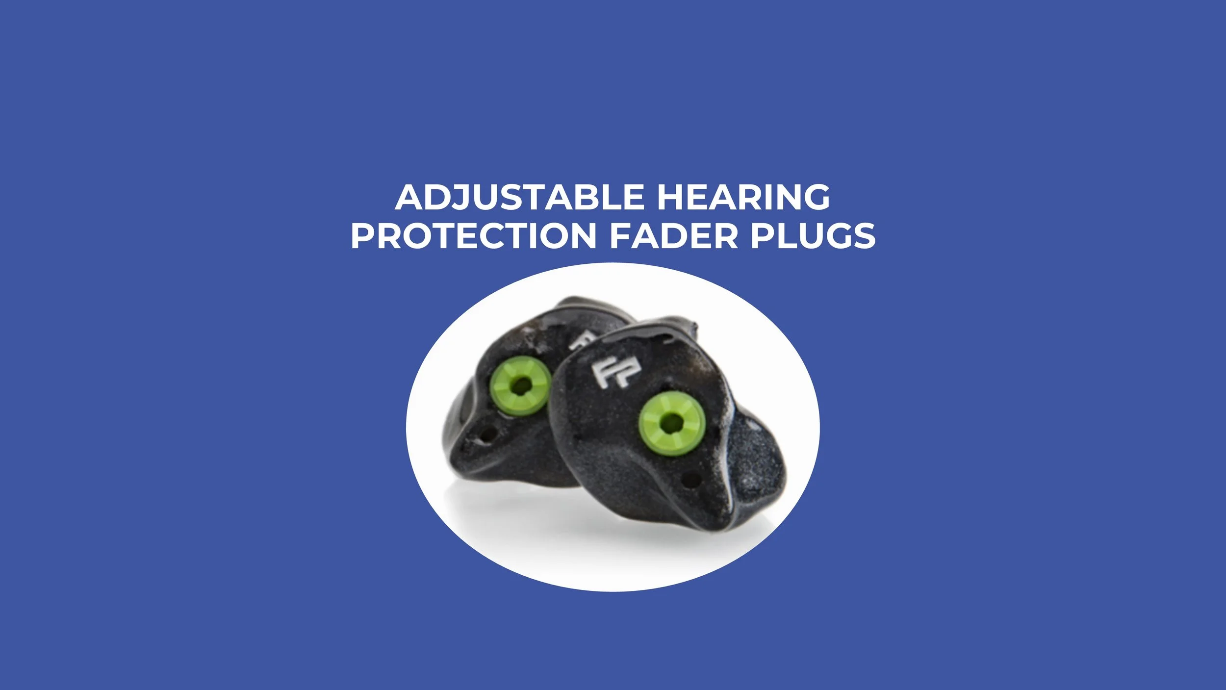 ADJUSTABLE HEARING PROTECTION FADER PLUGS — Creative Engineering
