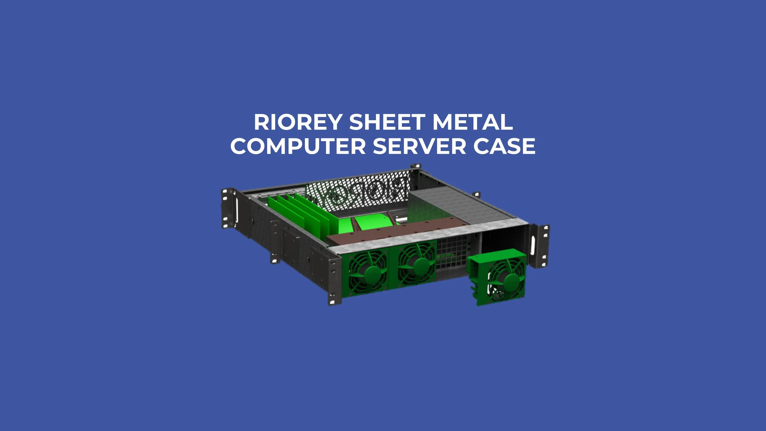 RIOREY SHEET METAL COMPUTER SERVER CASE — Creative Engineering