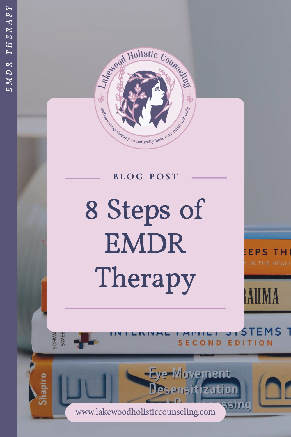 8 Steps of EMDR Therapy — Lakewood Holisitc Counseling 8 Steps of EMDR Therapy — Lakewood Holisitc Counseling