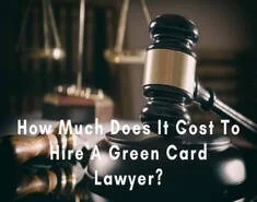 How To Choose The Right Green Card Lawyer