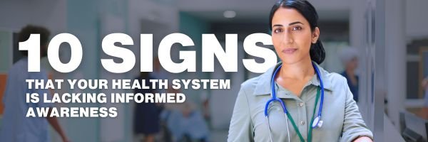 10 Signs That Your Health System Is Lacking Informed Awareness — Care ...