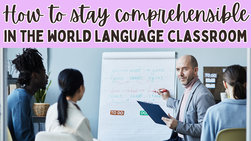 7 Simple Tips for Staying Comprehensible in the World Language ...