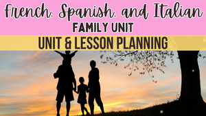 French, Spanish, and Italian Family Unit Lesson Planning — World ...