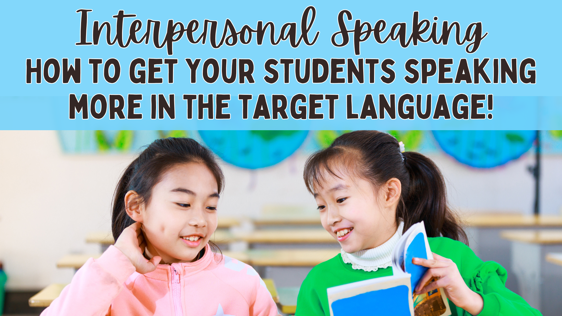 Effective Interpersonal Speaking Activities to Get Your French, Spanish ...