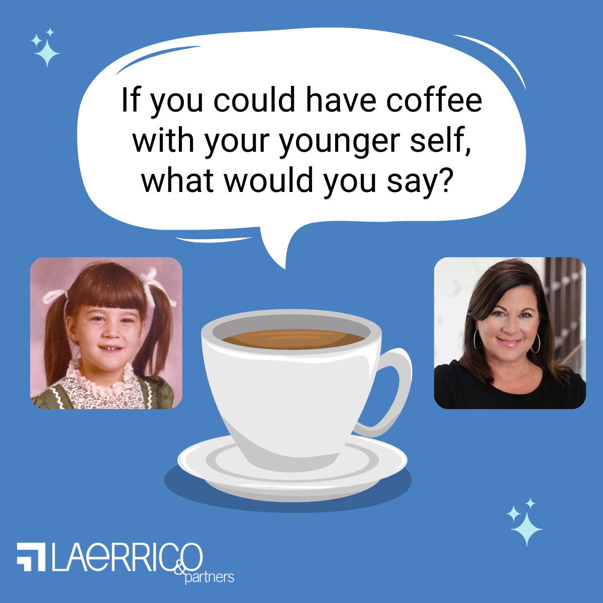 Coffee with My Younger Self: Reflecting on Growth — LAeRRICO & Partners