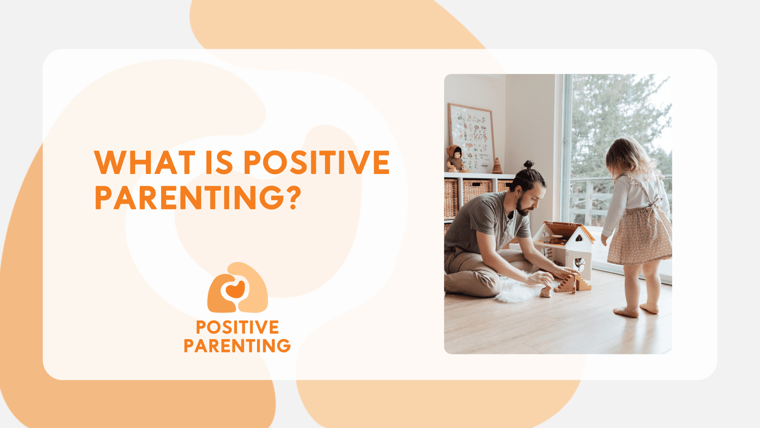 What is Positive Parenting | Discover Effective Strategies — POSITIVE ...