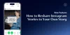 Reshare Instagram Stories to Your Own Story: Quick Guide