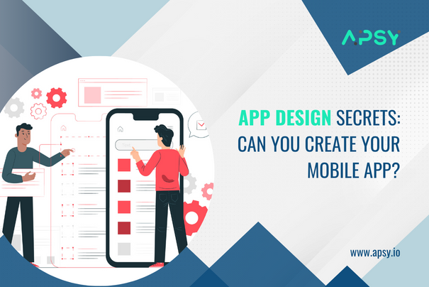 App Design Secrets: Create Your Mobile App — Apsy