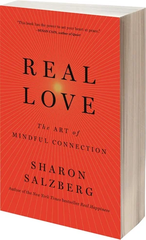 Real Love: The Art of Mindful Connection — Sharon Salzberg