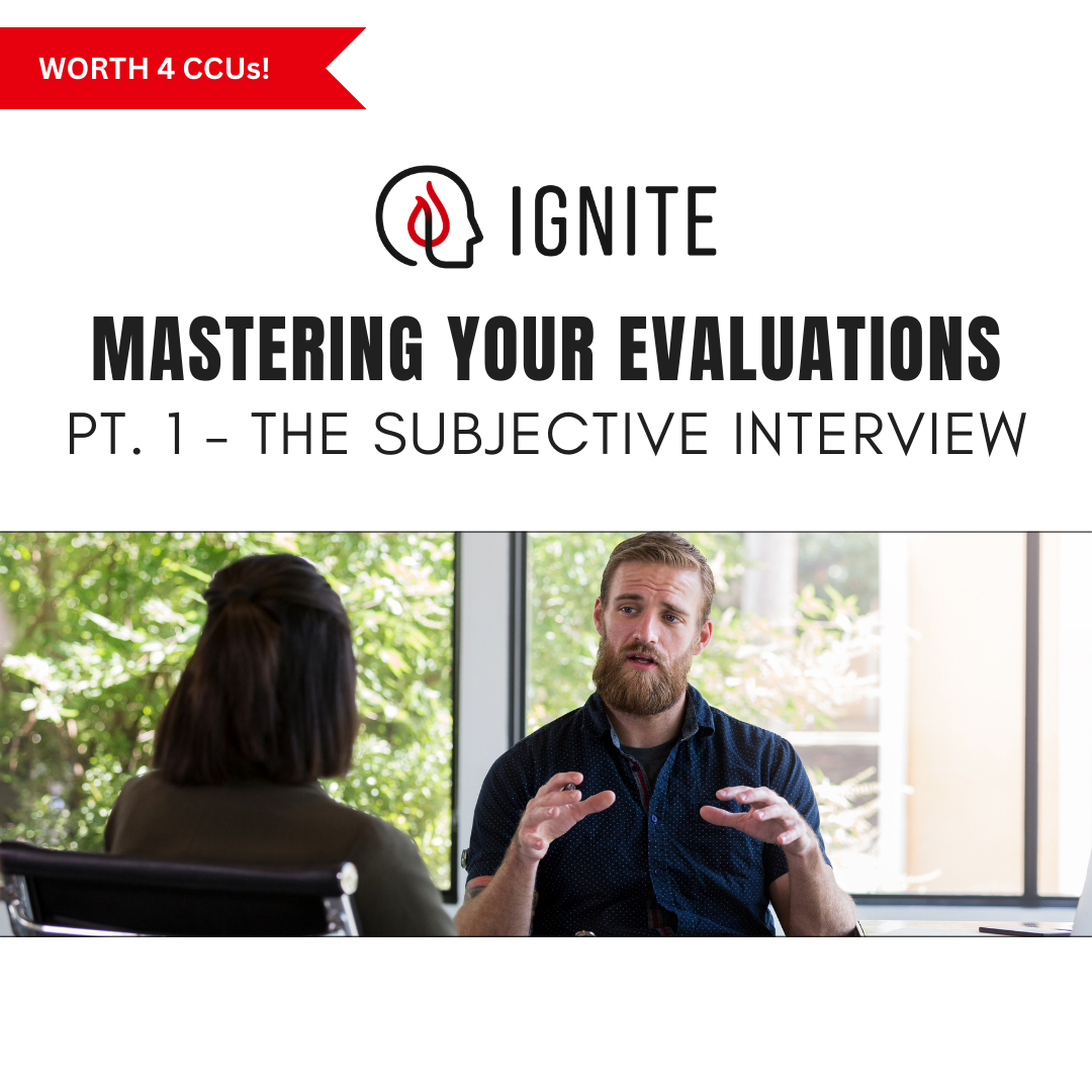 Mastering Your Evaluations: Pt. 1 - The Subjective Interview — Ignite ...