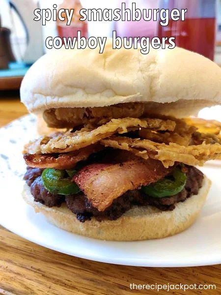 Spicy Smashburger Cowboy Burgers — The Recipe Jackpot