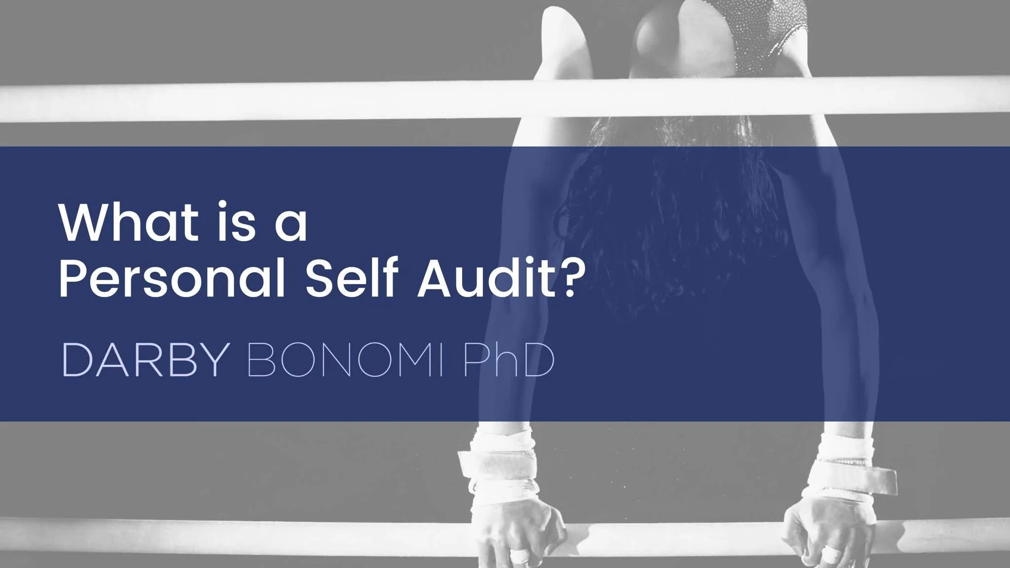 What is a Self Audit? — Dr. Darby Bonomi, Performance Psychologist