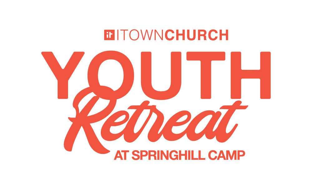 Youth Retreat — ITOWN Church