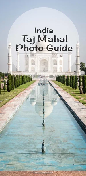 Photography Guide to the Taj Mahal - 5 Photo Spots to shoot the Taj ...
